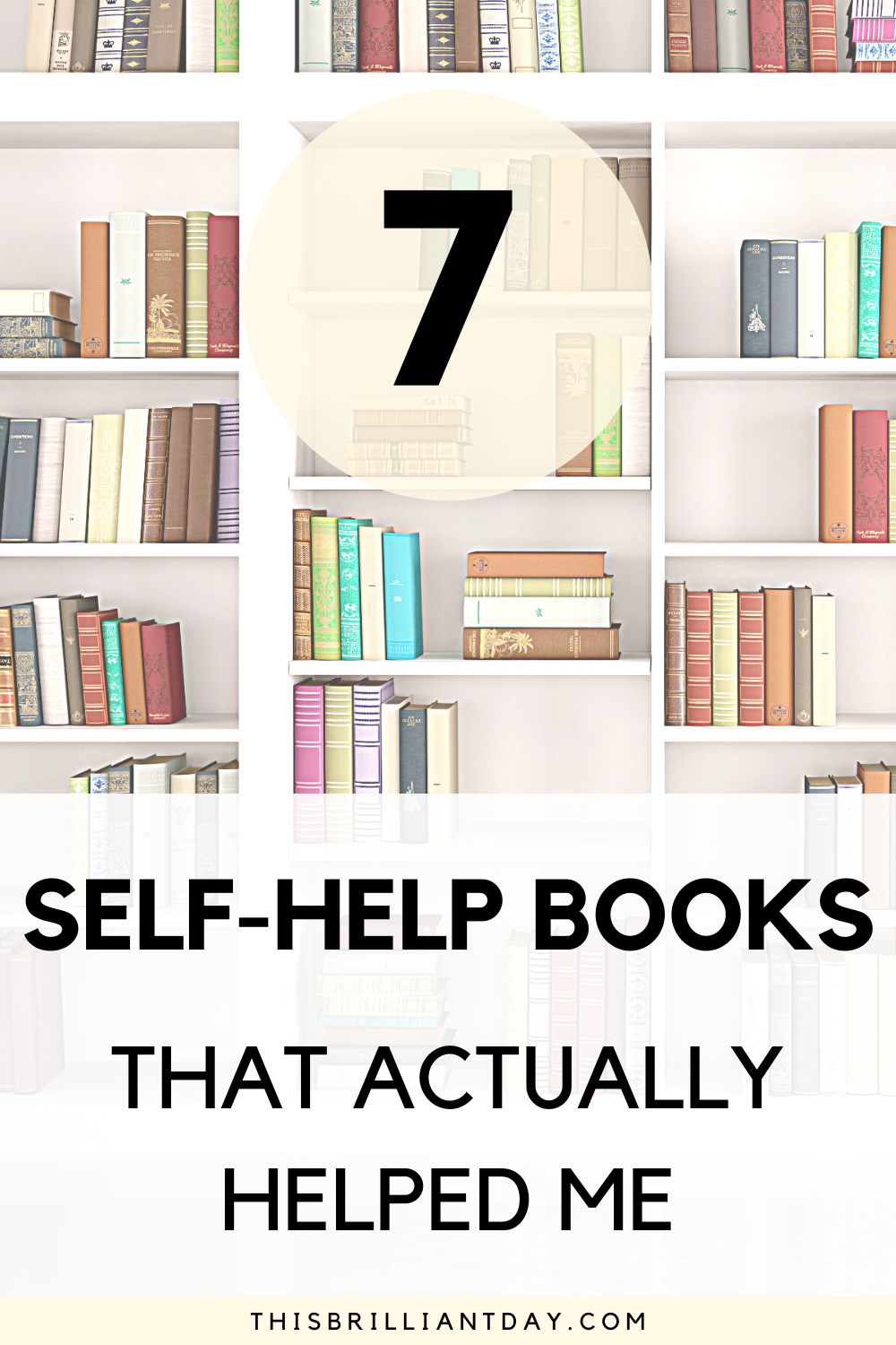 7 Self-Help Books That Actually Helped Me - This Brilliant Day
