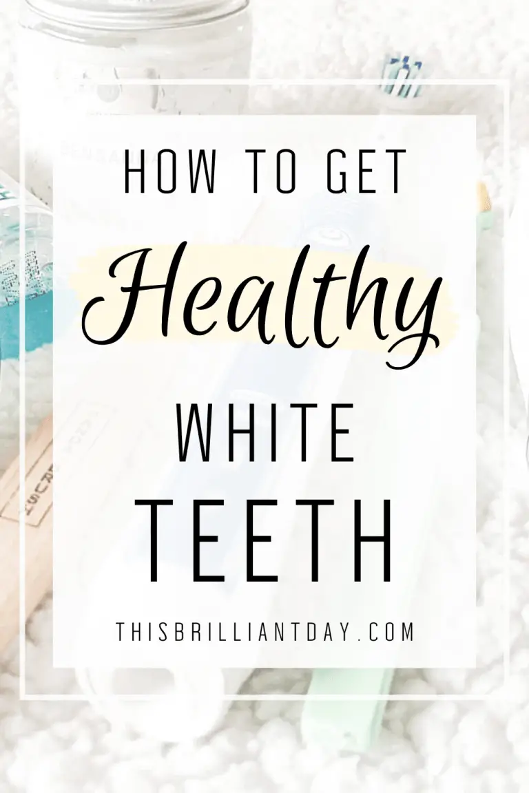 My Dental Care Routine for Healthy, White Teeth - This Brilliant Day