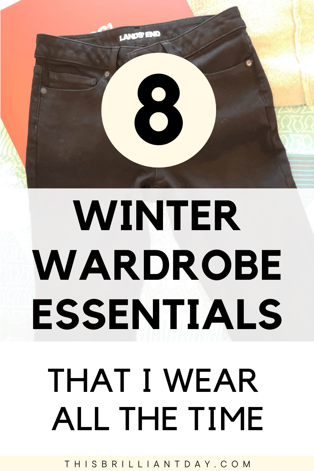 8 Winter Wardrobe Essentials That I Wear All The Time - This Brilliant Day