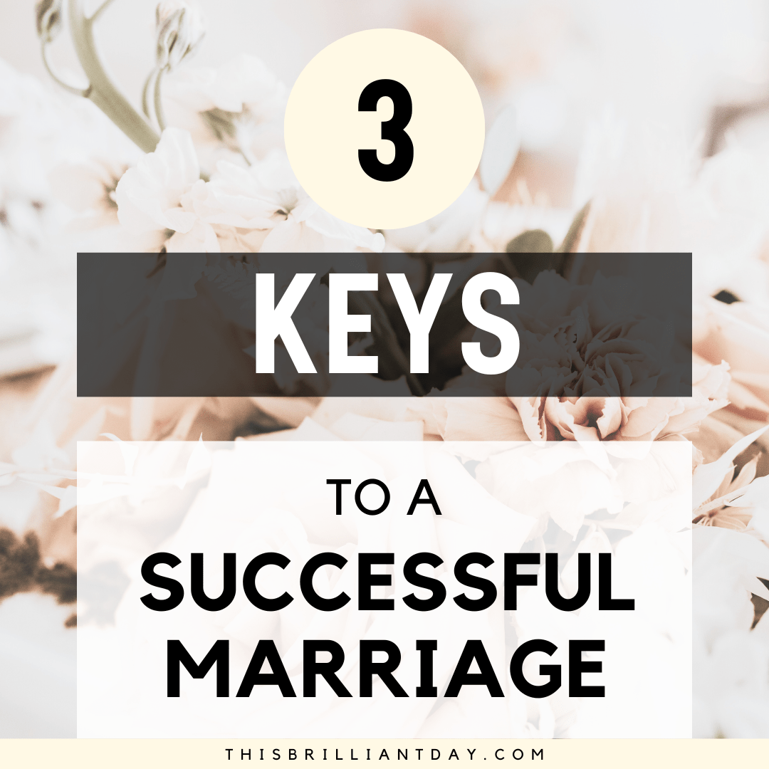 3 Keys To A Successful Marriage - This Brilliant Day